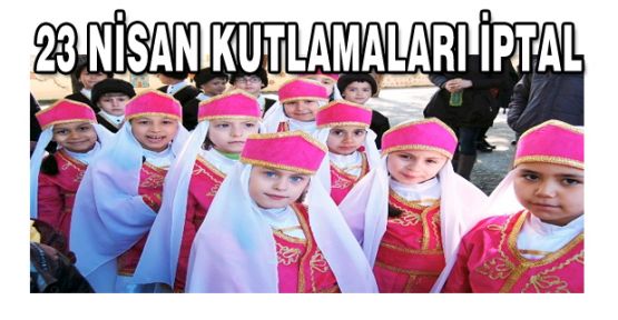 23 NİSAN KUTLAMALARI İPTALİNDE; SÖYLENECEK SÖZ - Önce Vatan Gazetesi